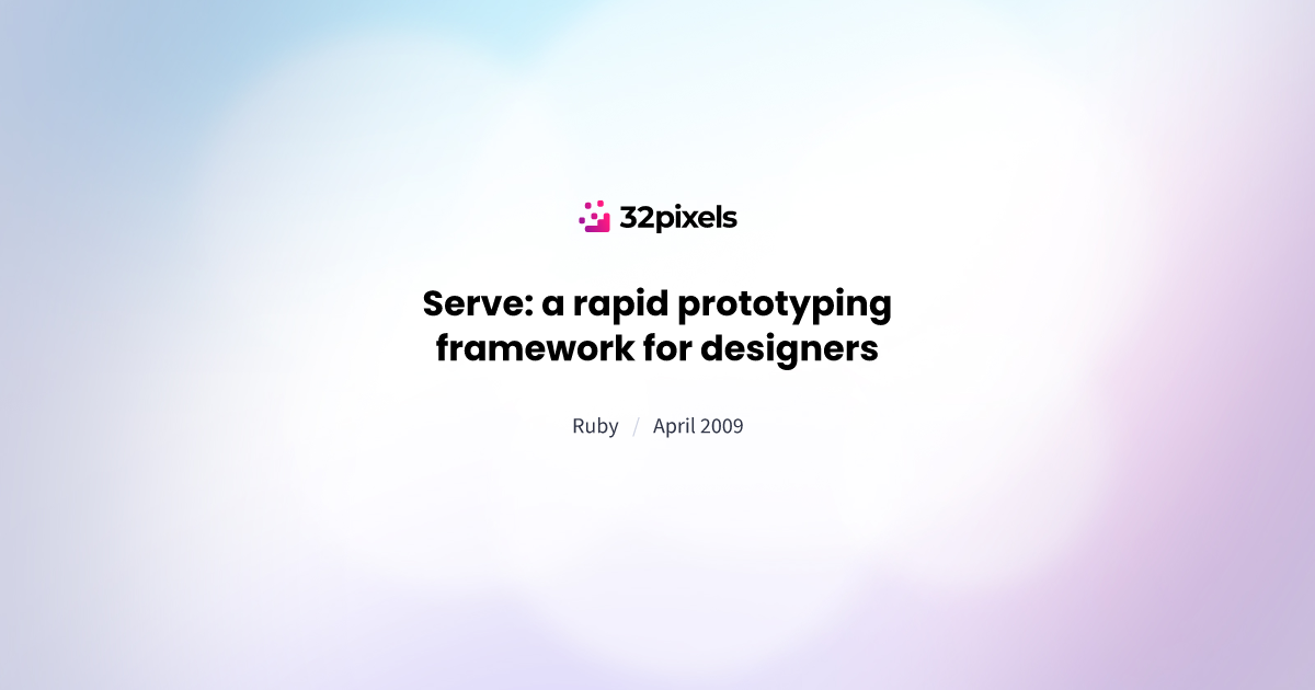 Serve: a rapid prototyping framework for designers
